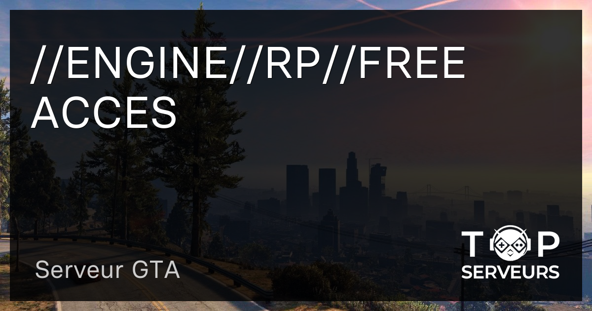 //ENGINE//RP//FREE ACCES - Serveur GTA