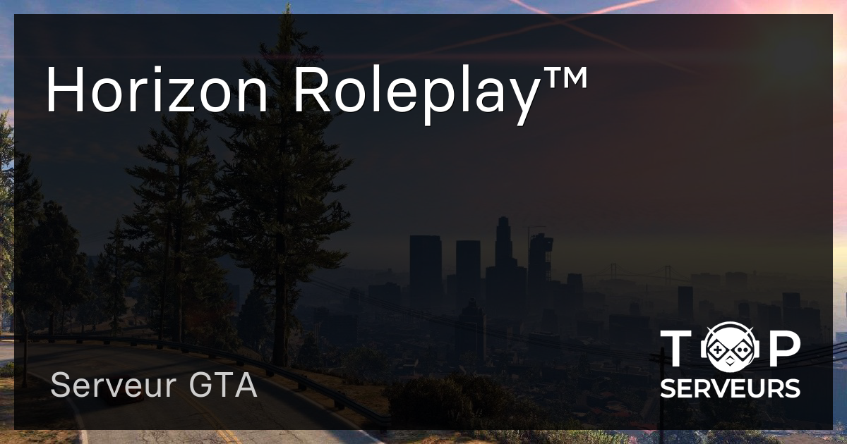 Horizon Roleplay™ - Serveur GTA