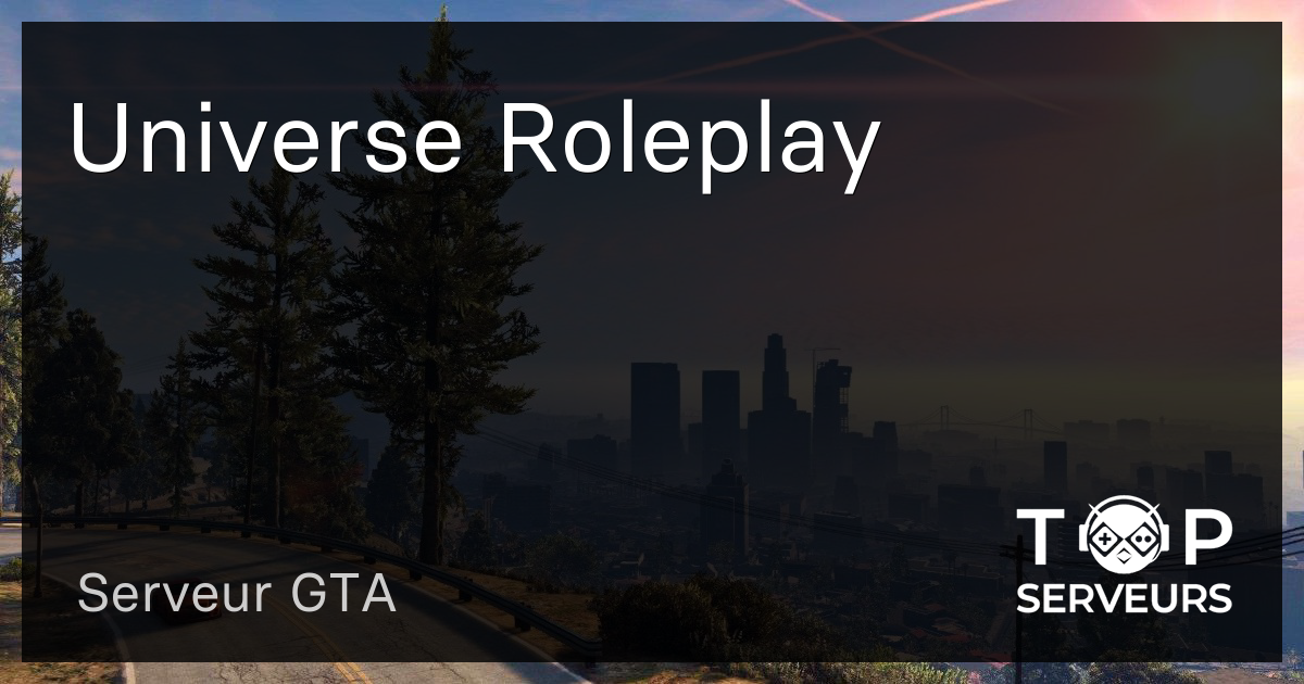 Universe Roleplay - Serveur GTA