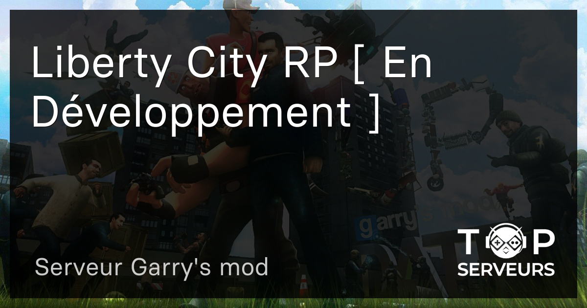 Liberty City RP [ En Développement ] - Serveur Garry's mod
