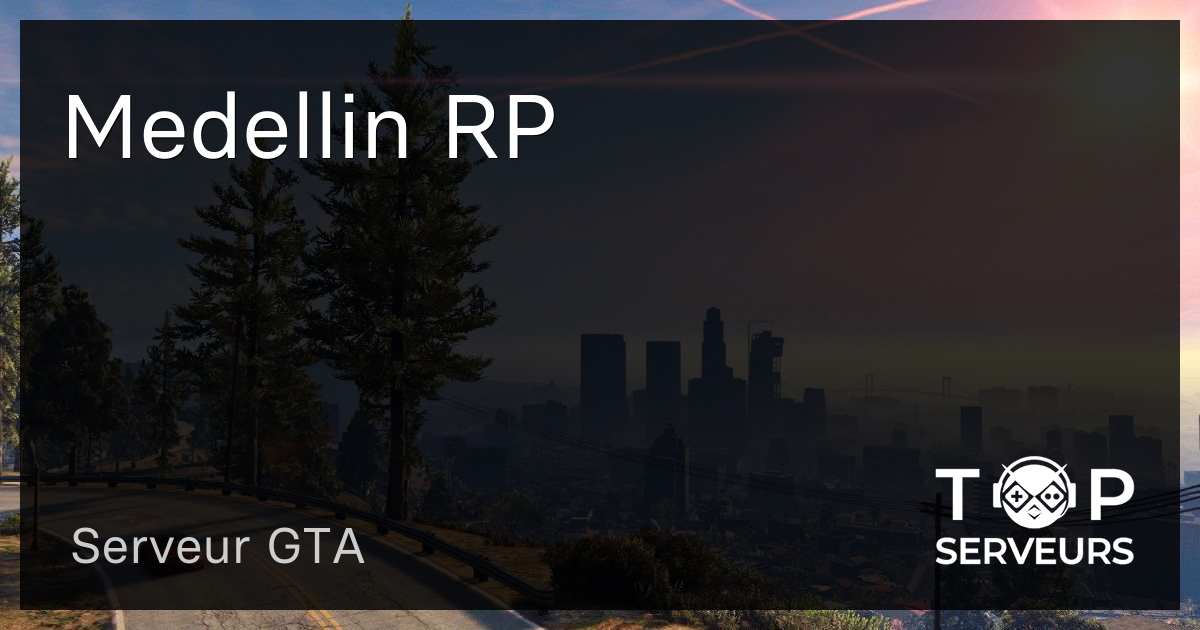 Medellin RP - Serveur GTA