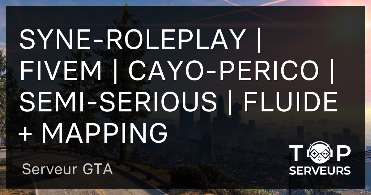 SYNE-ROLEPLAY | FIVEM | CAYO-PERICO | SEMI-SERIOUS | FLUIDE + MAPPING ...