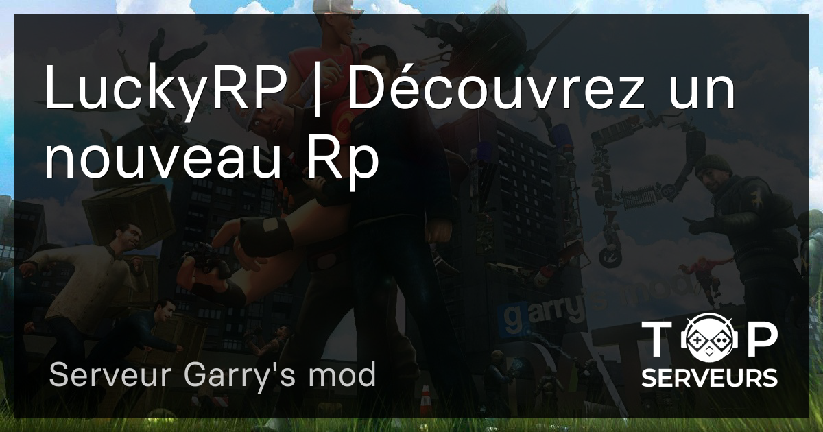 LuckyRP | Découvrez un nouveau Rp - Serveur Garry's mod