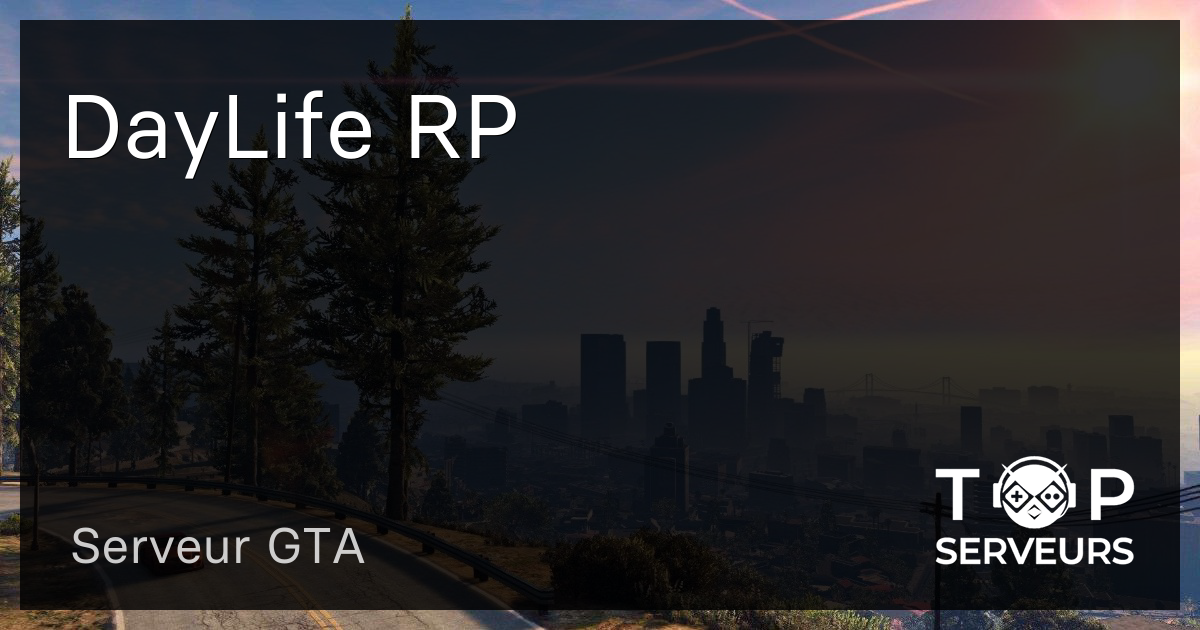 DayLife RP - Serveur GTA