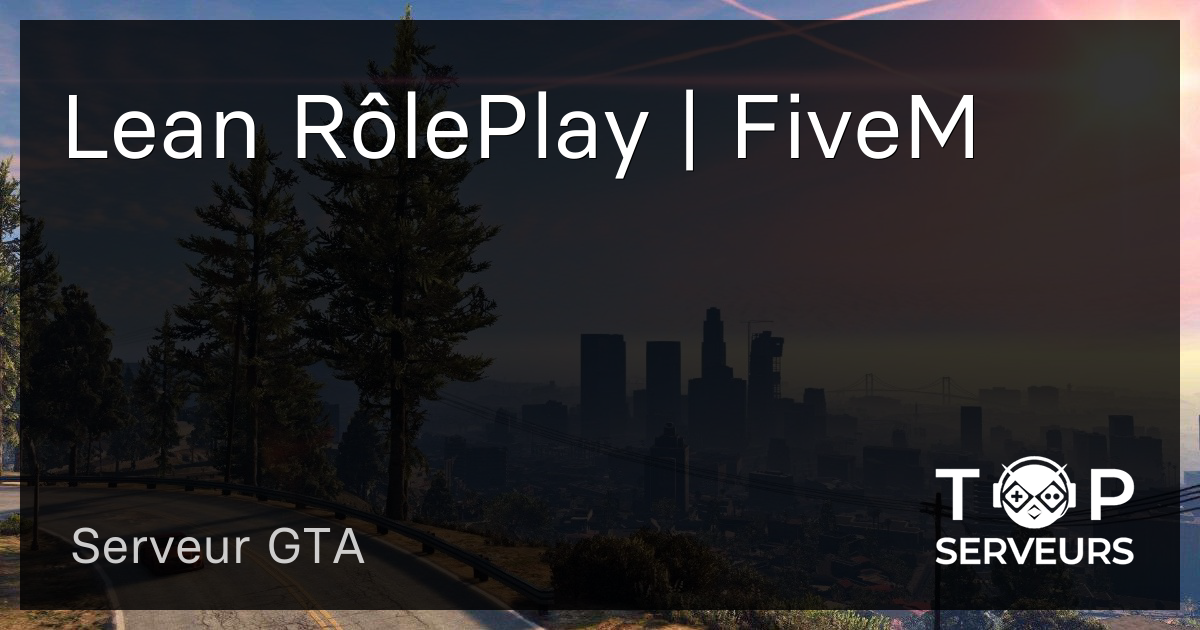 Lean RôlePlay | FiveM - Serveur GTA