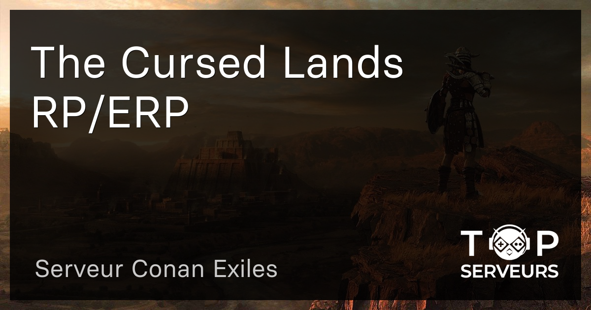 The Cursed Lands RP/ERP - Serveur Conan Exiles