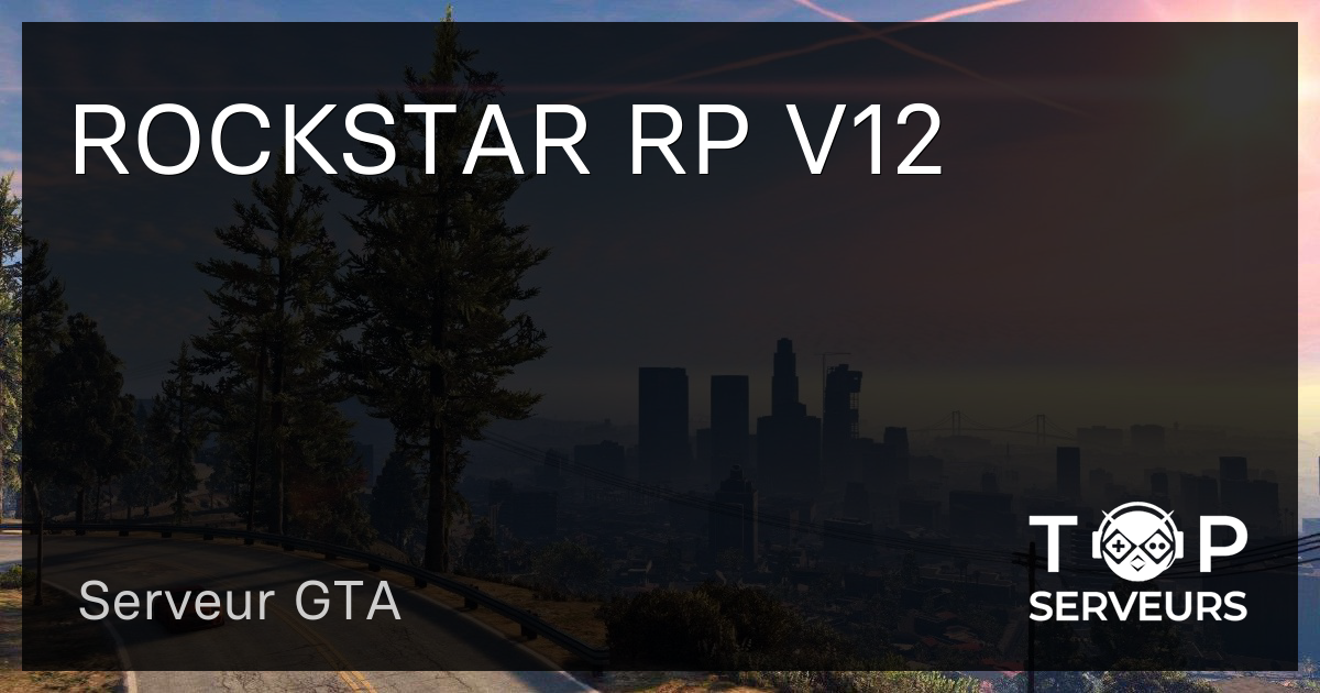 ROCKSTAR RP V12 - Serveur GTA