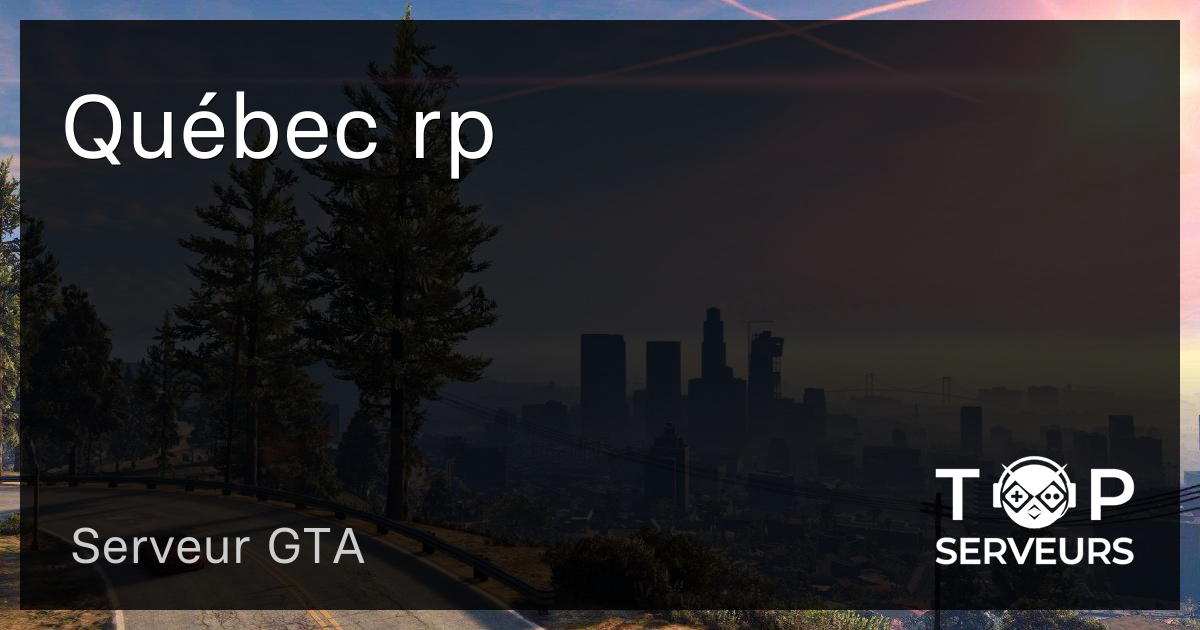 Québec rp - Serveur GTA