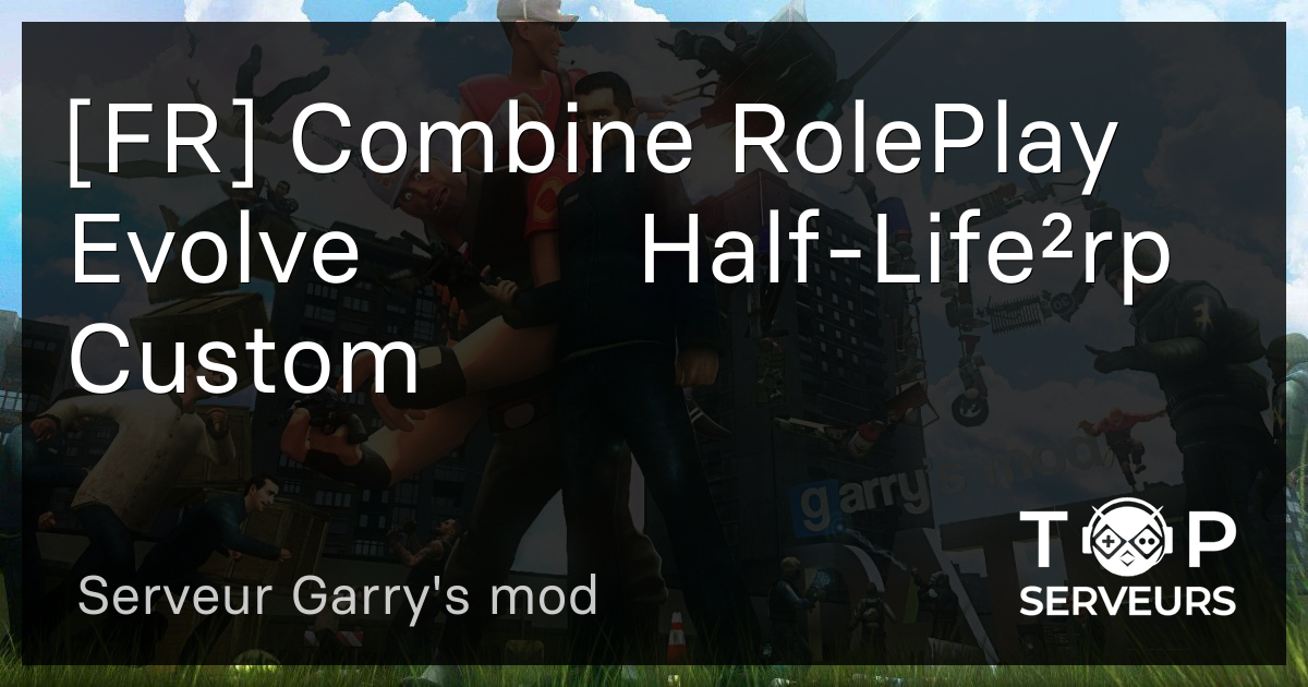 [FR] Combine RolePlay Evolve λ Half-Life²rp Custom - Serveur Garry's mod