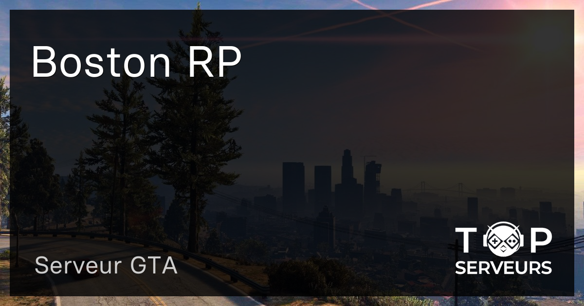 Boston RP - Serveur GTA