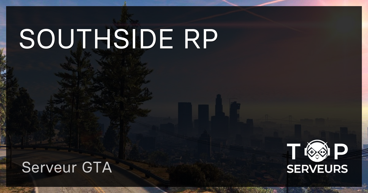 SOUTHSIDE RP - Serveur GTA