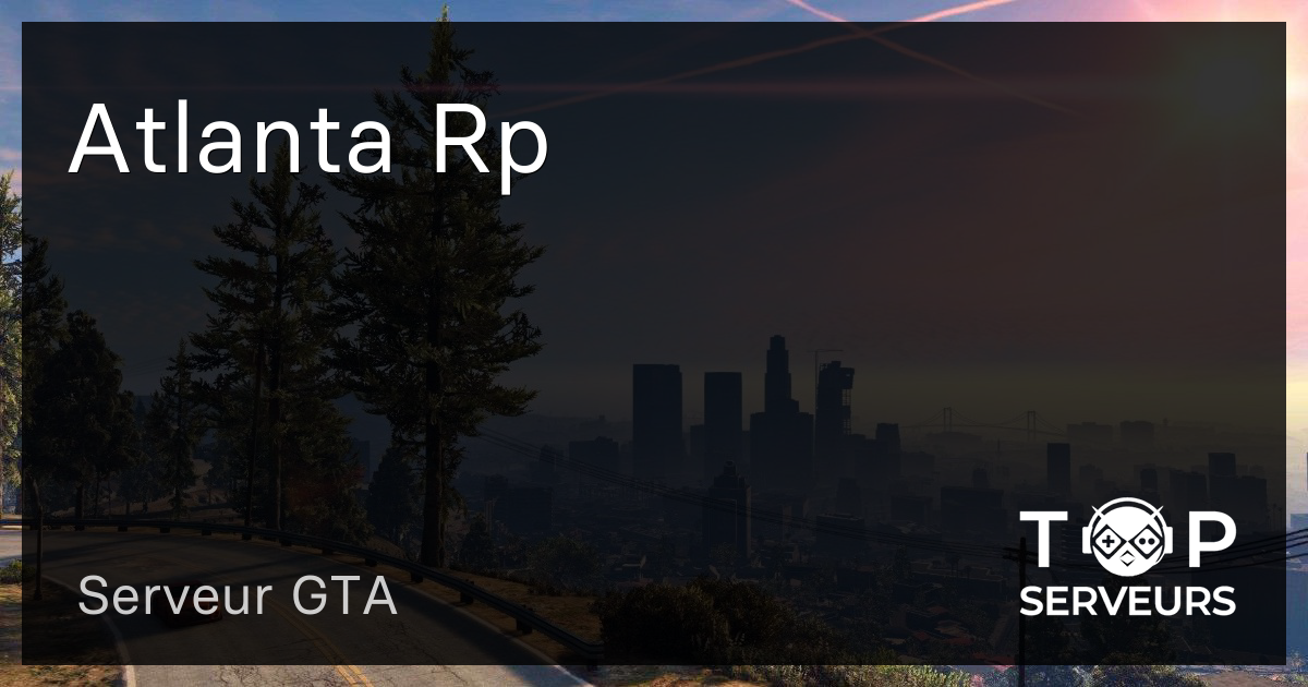 Atlanta Rp - Serveur GTA