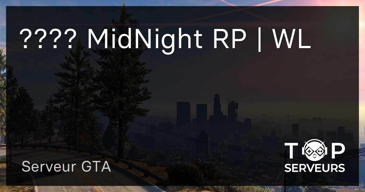 MidNight RP | WL - Serveur GTA