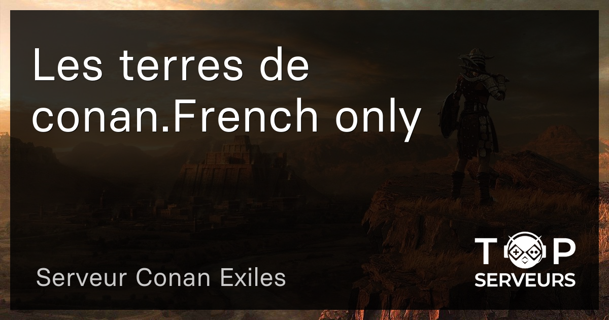 Les terres de conan.French only - Serveur Conan Exiles