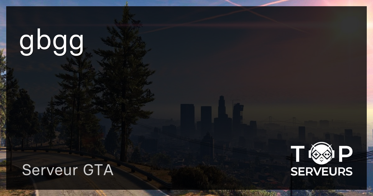 gbgg - Serveur GTA