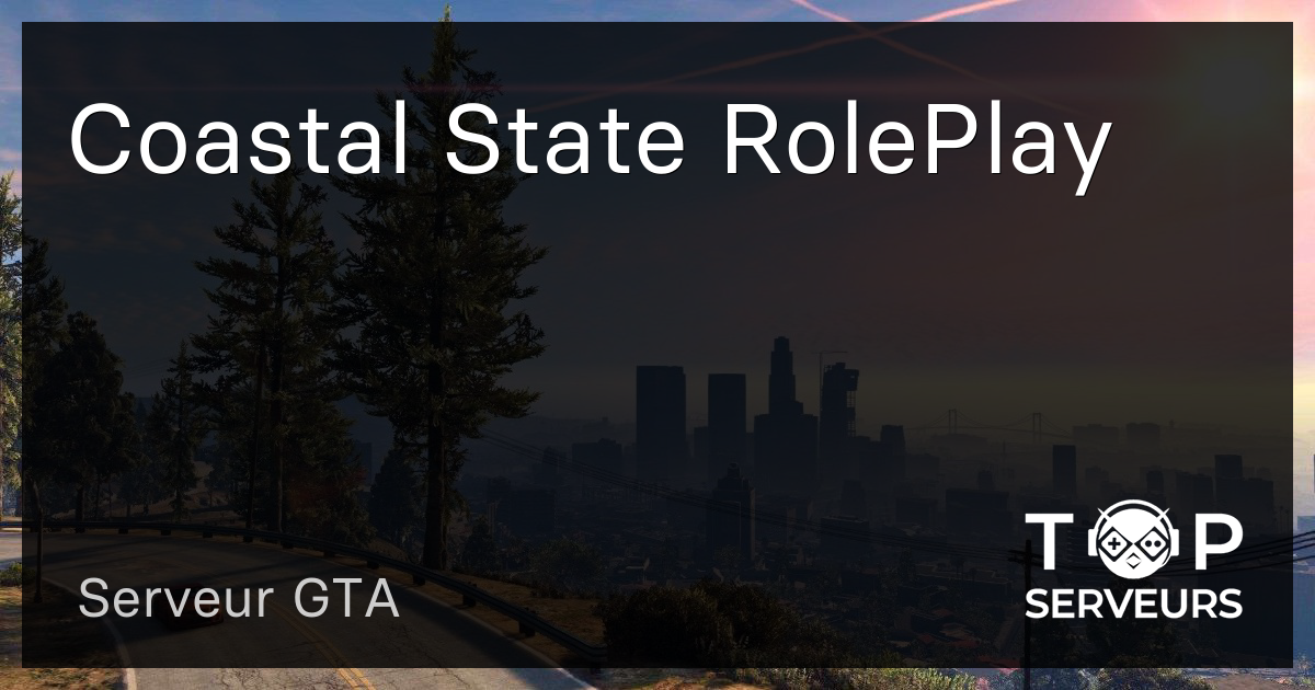 Coastal State RolePlay - Serveur GTA