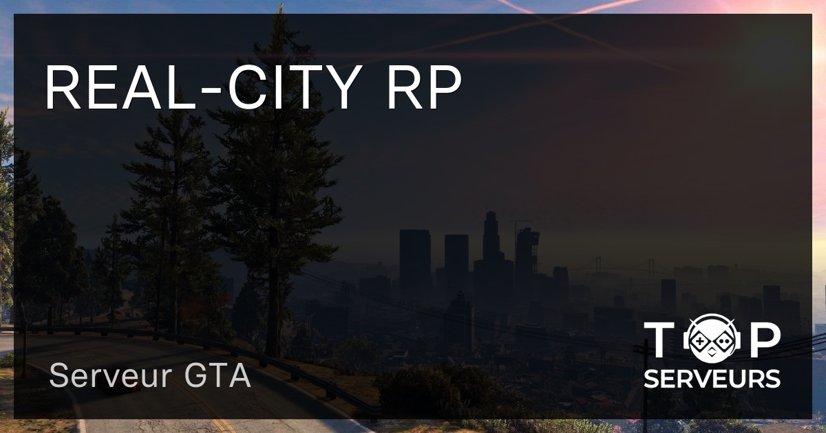 REAL-CITY RP - Serveur GTA