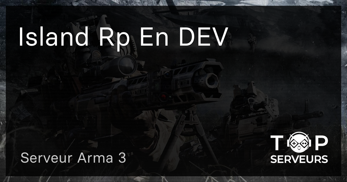 Island Rp En DEV - Serveur Arma 3