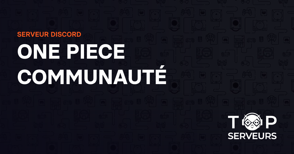 ONE PIECE COMMUNAUTÉ - Serveur Discord