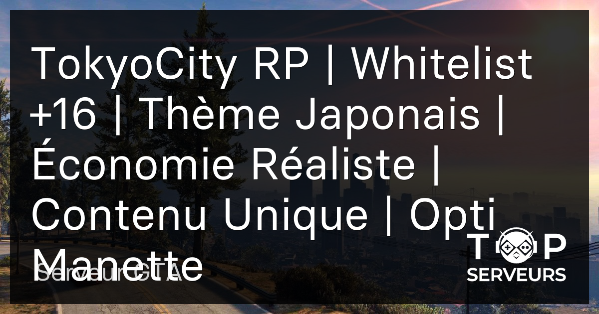 TokyoCity RP | Whitelist +16 | Thème Japonais | Économie Réaliste ...