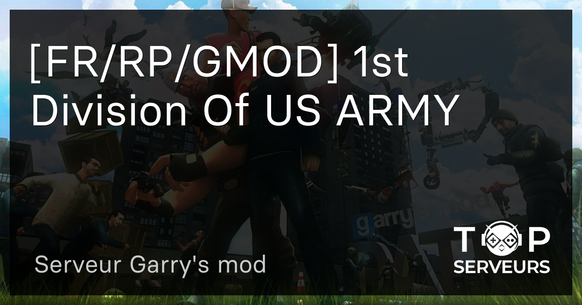 [FR/RP/GMOD] 1st Division Of US ARMY - Serveur Garry's mod