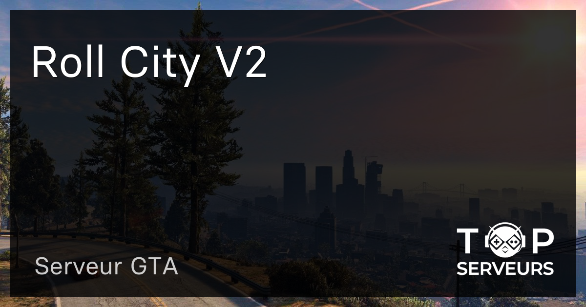 Roll City V2 - Serveur GTA