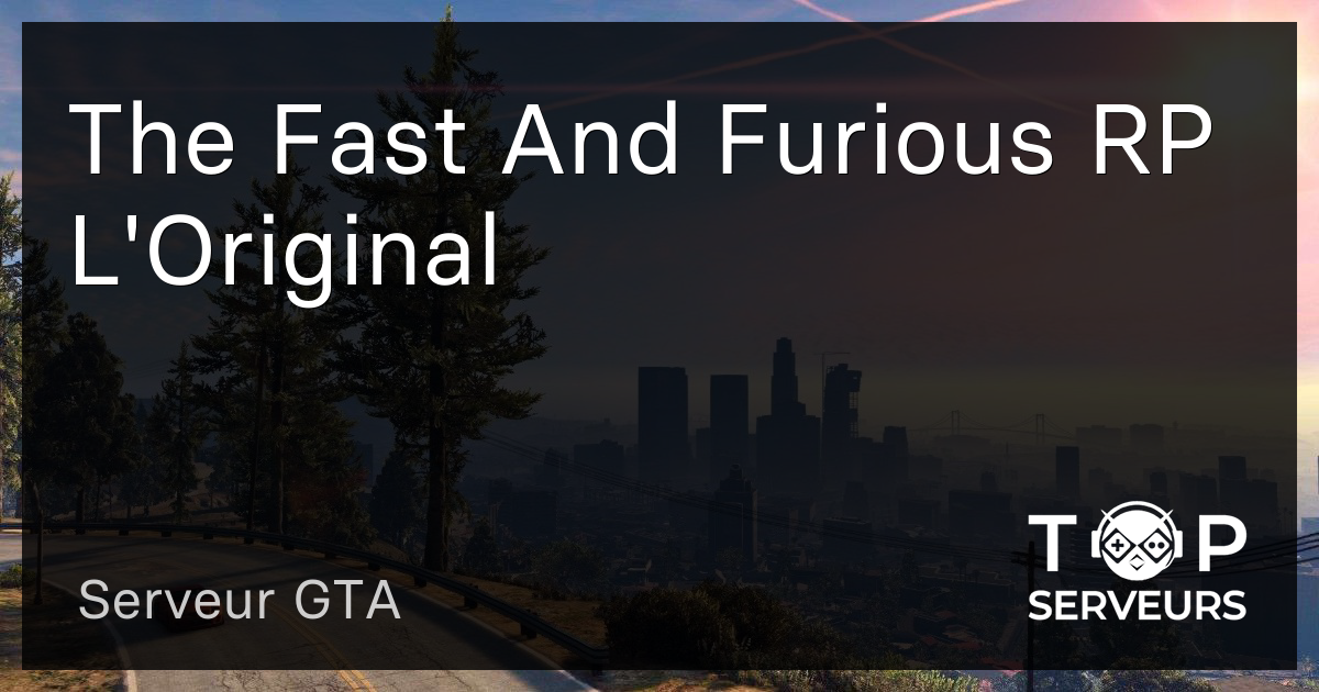 The Fast And Furious RP L'Original - Serveur GTA