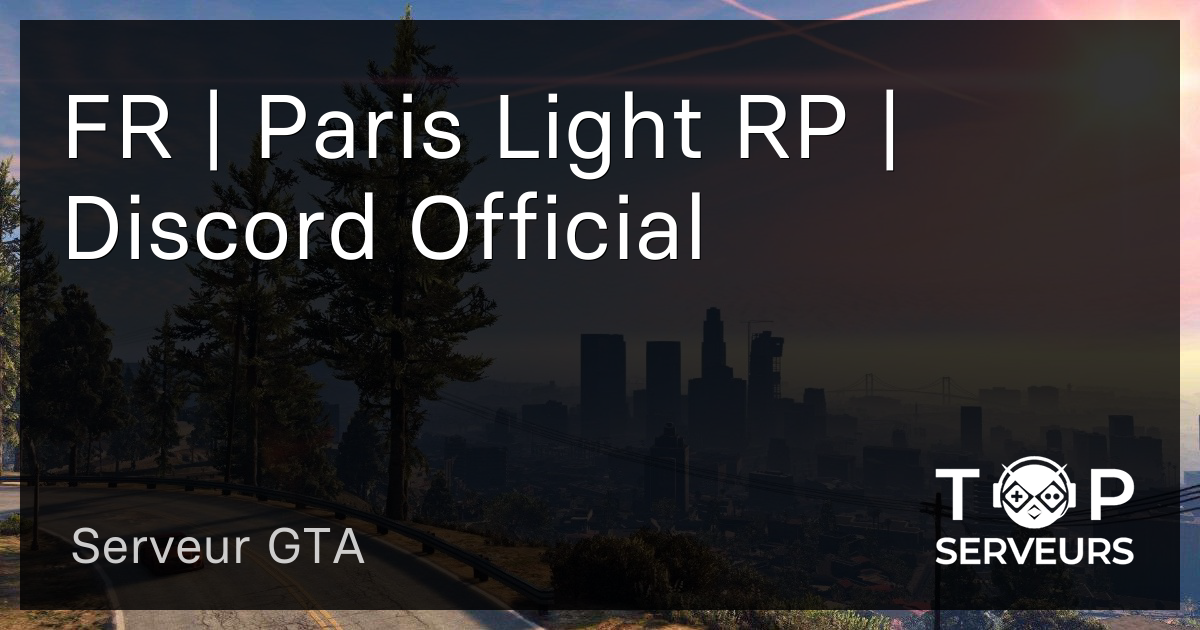 FR | Paris Light RP | Discord Official - Serveur GTA