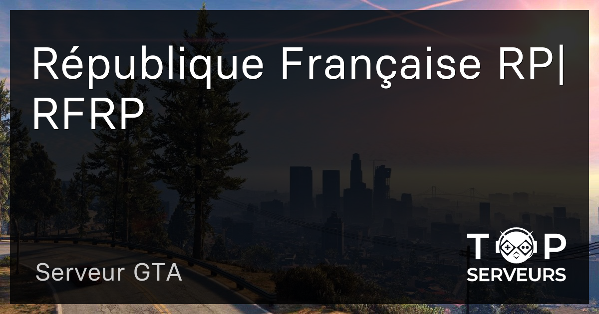 République Française RP| RFRP - Serveur GTA