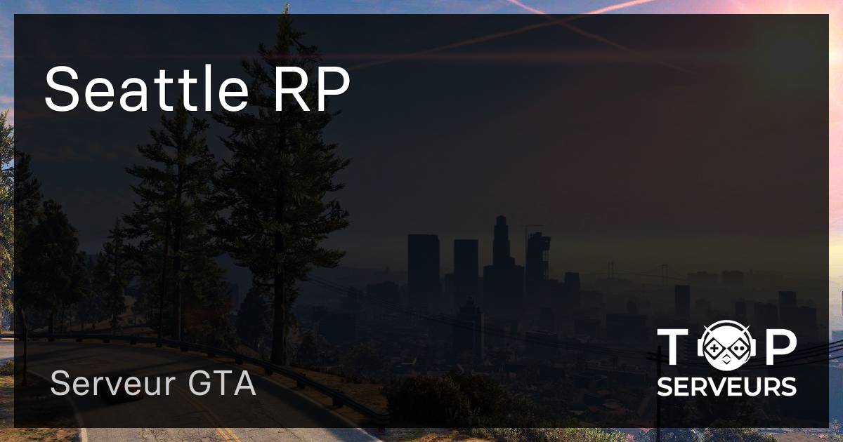 Seattle RP - Serveur GTA