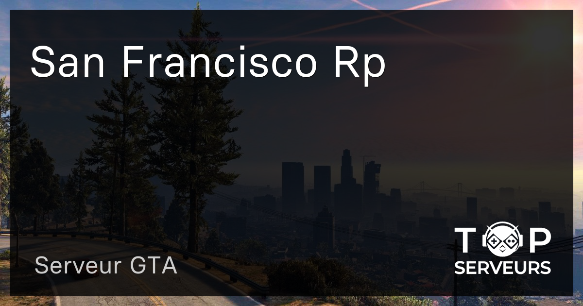 San Francisco Rp - Serveur GTA