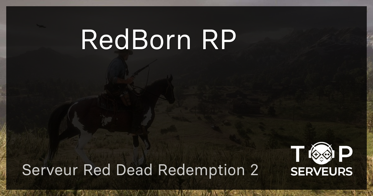 ☀️ RedBorn RP ☀️ - Serveur Red Dead Redemption 2