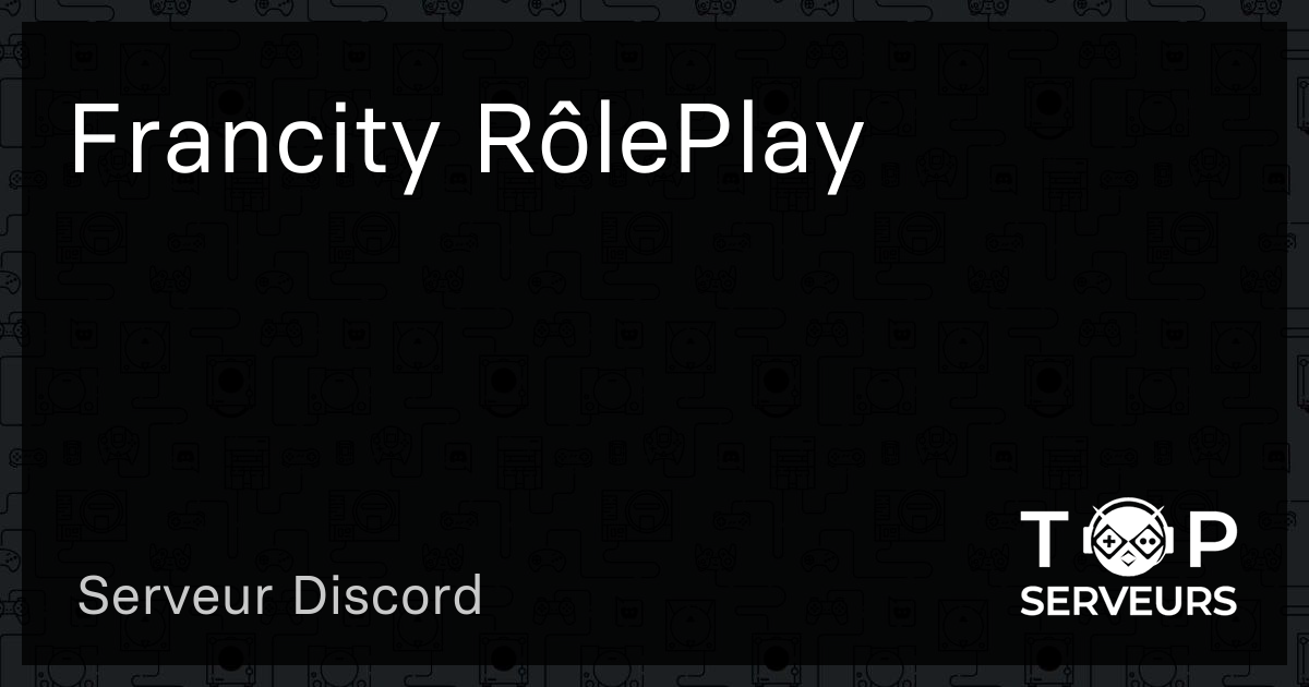 Francity RôlePlay - Serveur Discord