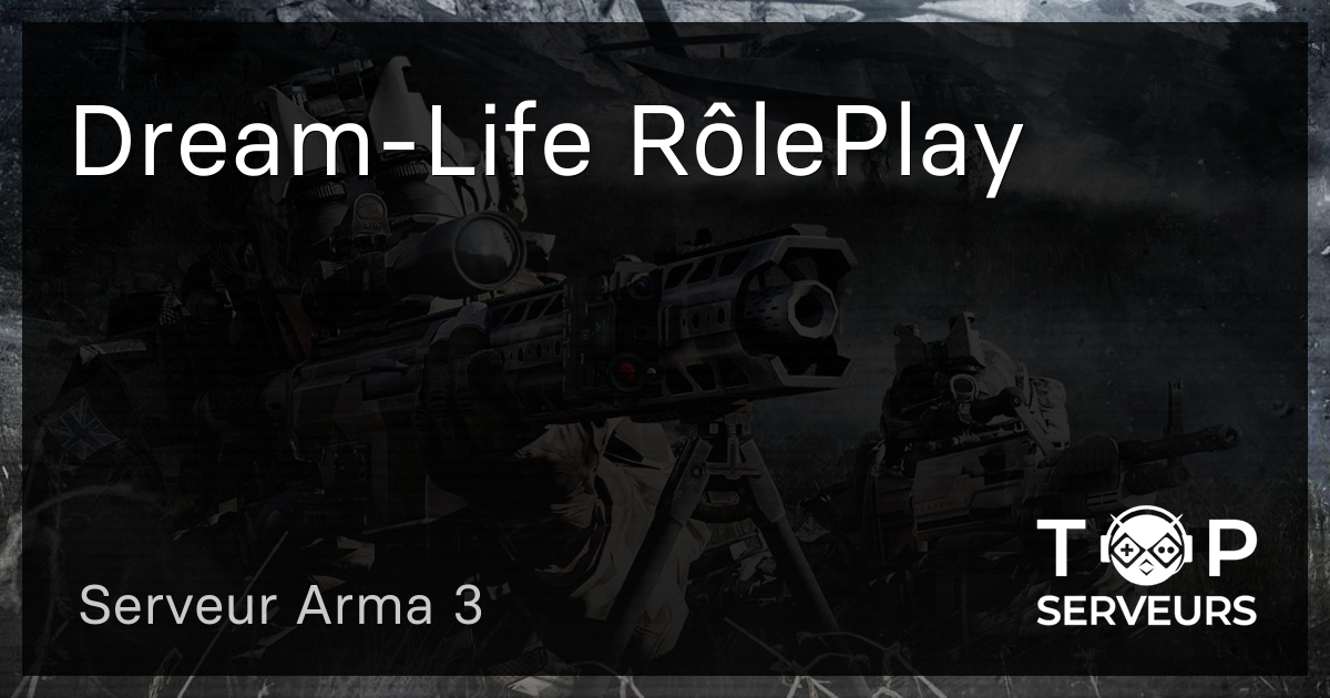 Dream-Life RôlePlay - Serveur Arma 3