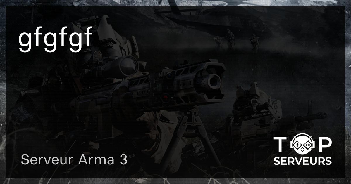 gfgfgf - Serveur Arma 3