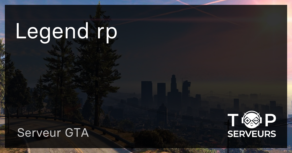 Legend rp - Serveur GTA