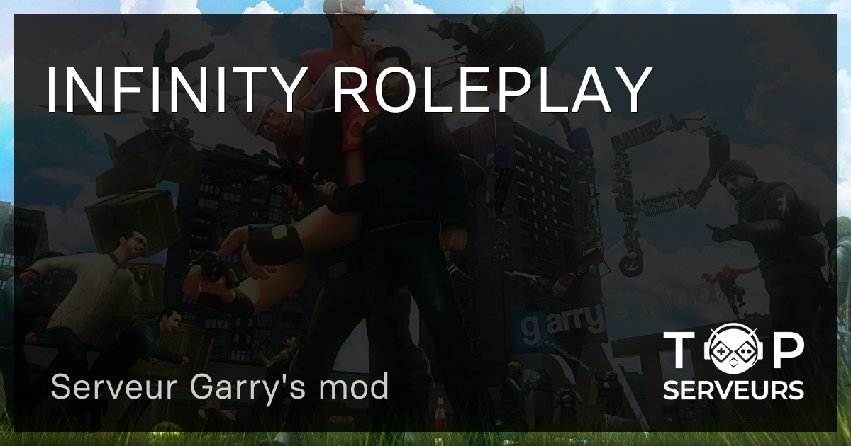INFINITY ROLEPLAY - Serveur Garry's mod