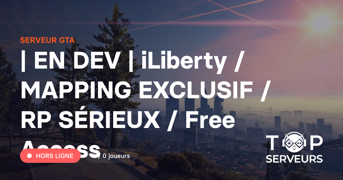 | EN DEV | iLiberty / MAPPING EXCLUSIF / RP SÉRIEUX / Free Access ...