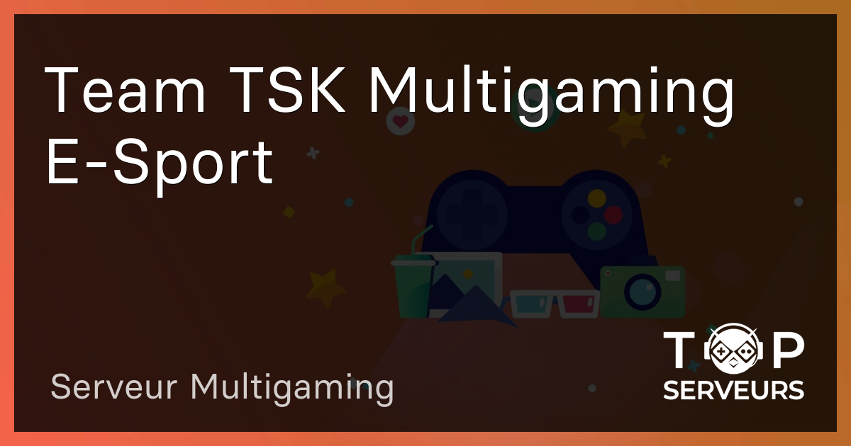 Team TSK Multigaming E-Sport - Communauté multigaming