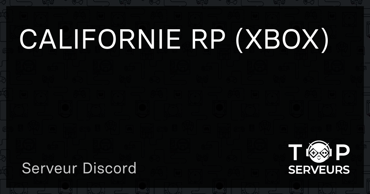 CALIFORNIE RP (XBOX) - Serveur Discord