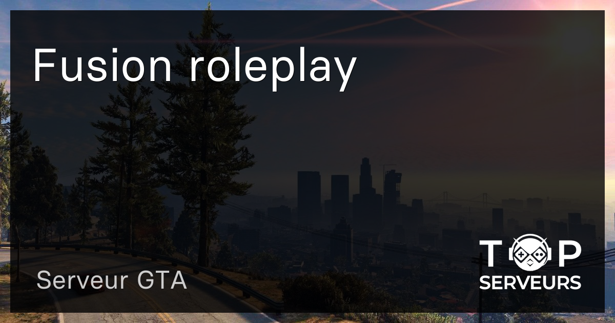 Fusion roleplay - Serveur GTA
