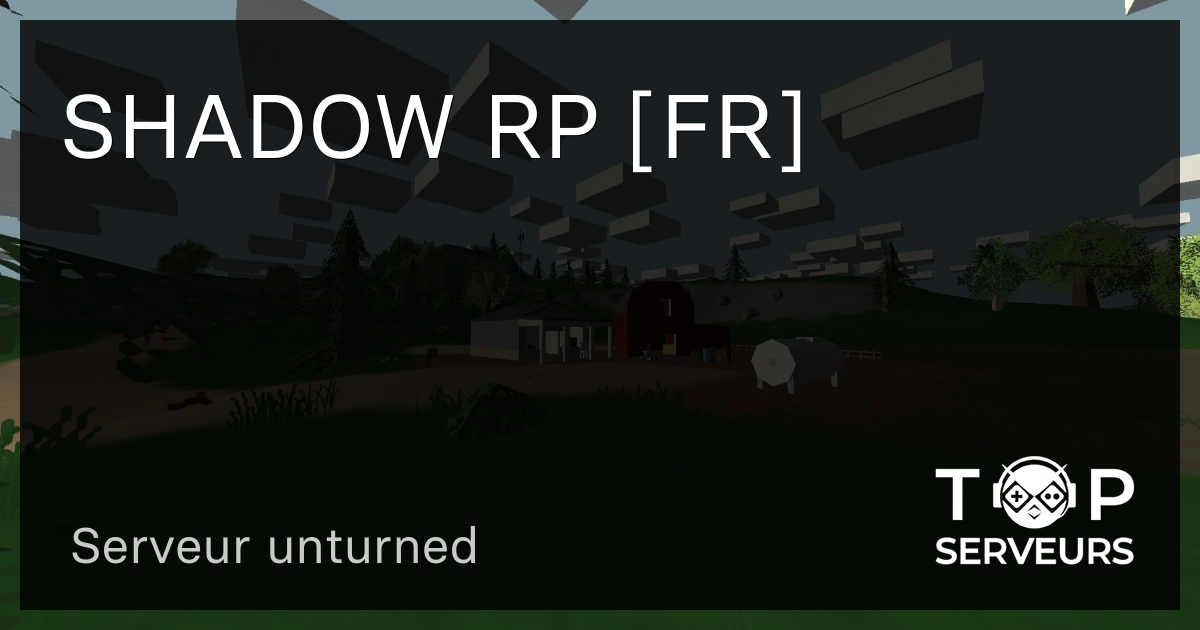 SHADOW RP [FR] - Serveur Unturned