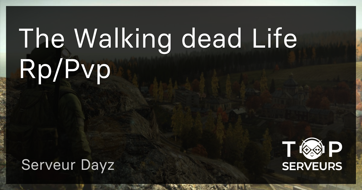 The Walking dead Life Rp/Pvp - Serveur Dayz