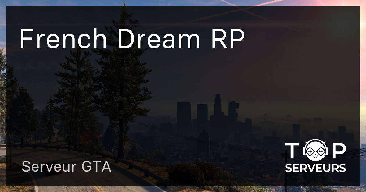 French Dream RP - Serveur GTA
