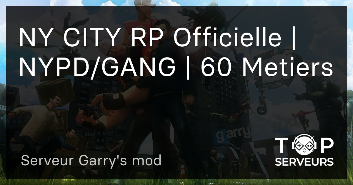 NY CITY RP Officielle | NYPD/GANG | 60 Metiers - Serveur Garry's mod