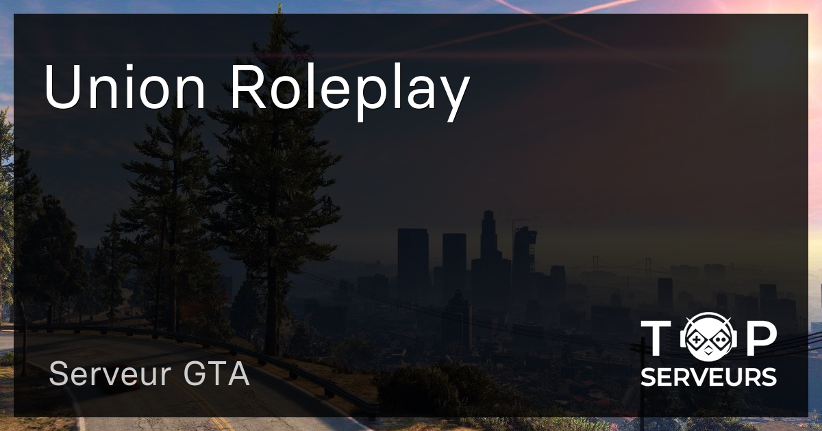 Union Roleplay - Serveur GTA