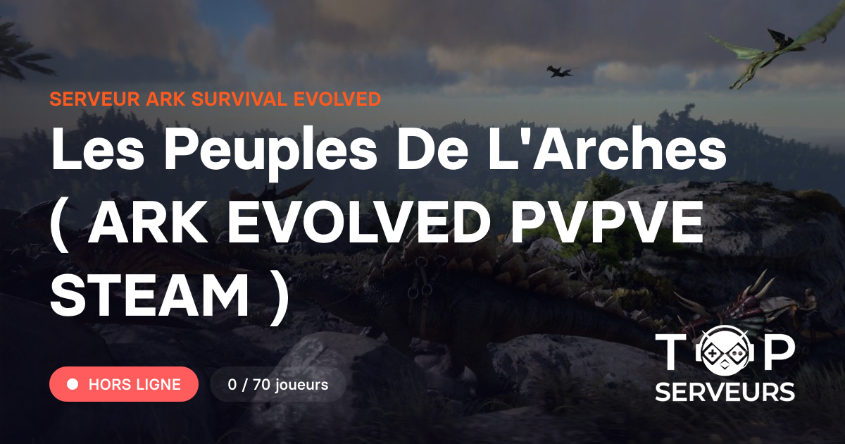 Les Peuples De L'Arches ( ARK EVOLVED PVPVE STEAM ) - Serveur ARK ...