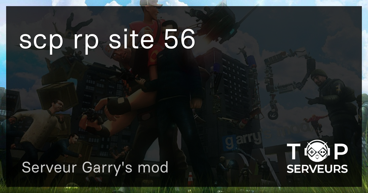 scp rp site 56 - Serveur Garry's mod
