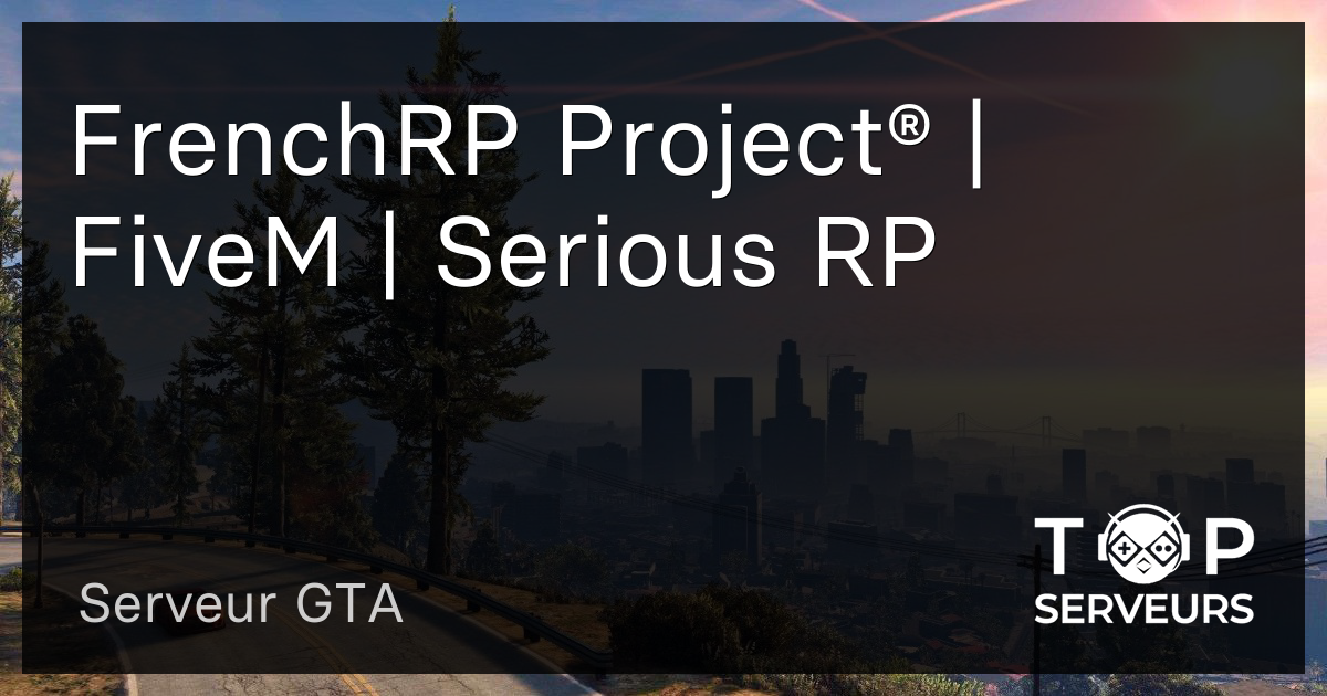 FrenchRP Project® | FiveM | Serious RP - Serveur GTA