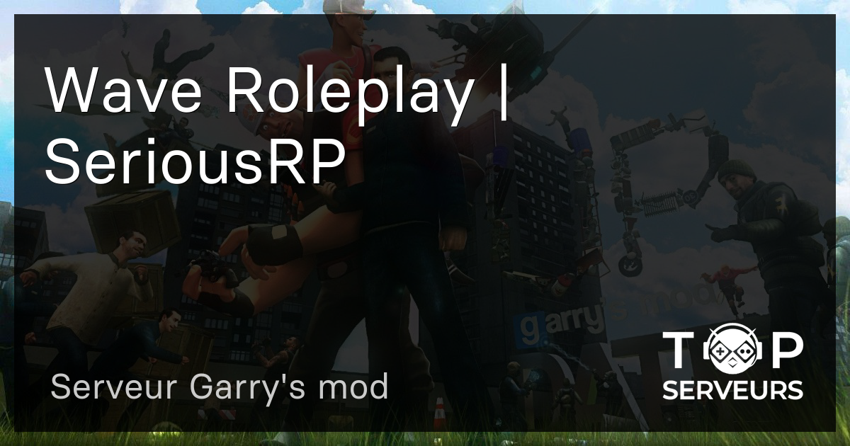Wave Roleplay | SeriousRP - Serveur Garry's mod